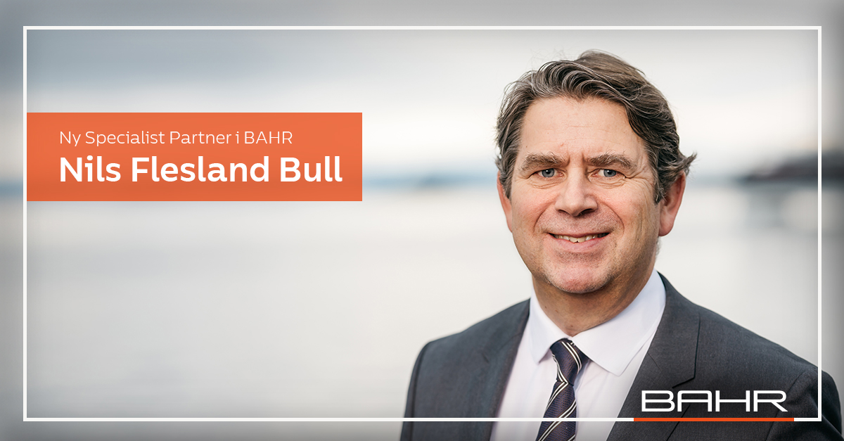 Nils Flesland Bull ny Specialist Partner i BAHR — Advokatfirmaet BAHR